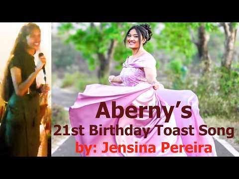 Aberny's 21st Birthday Toast Song - by Jensina Pereira