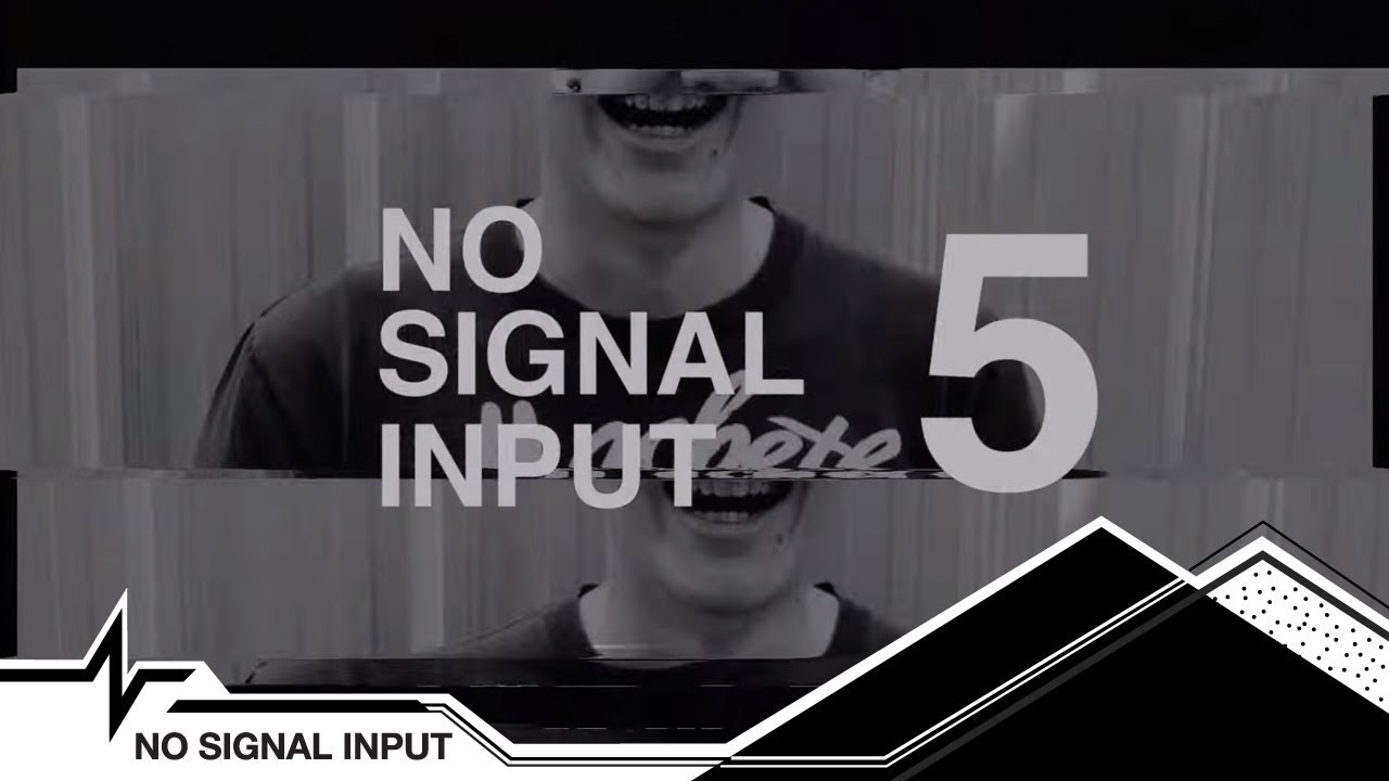 No Signal Input 5 Teaser YouTube no-signal-input-5-teaser-youtube