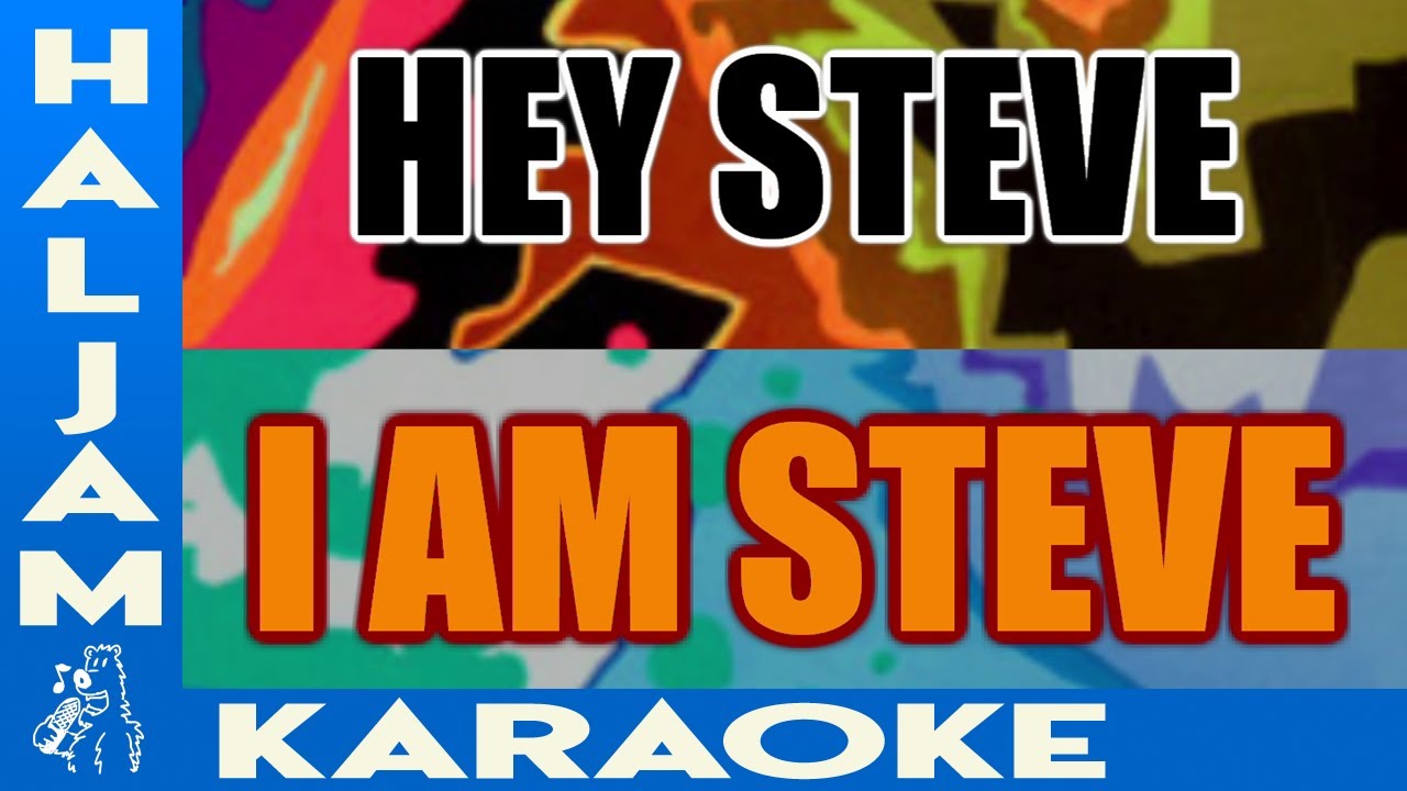 Hey Steve - I Am Steve (karaoke) - YouTube