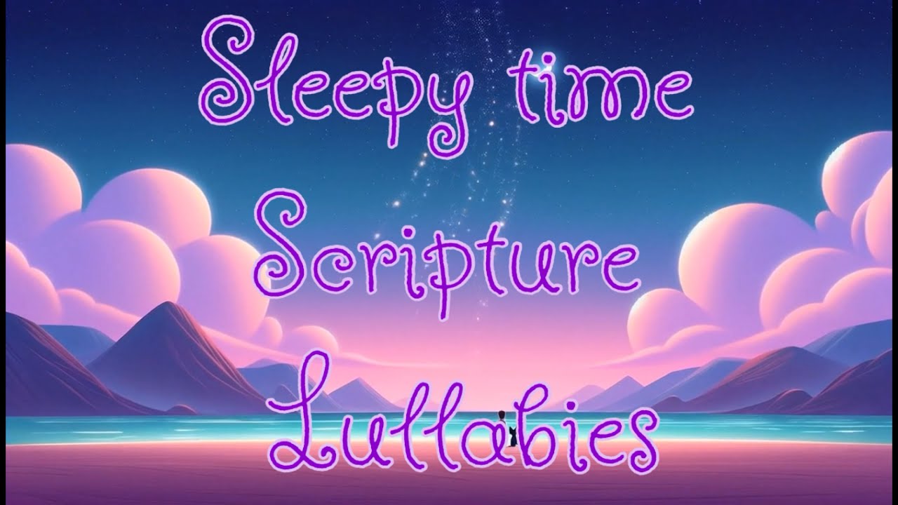Sleepy Time Scripture Lullabies - YouTube