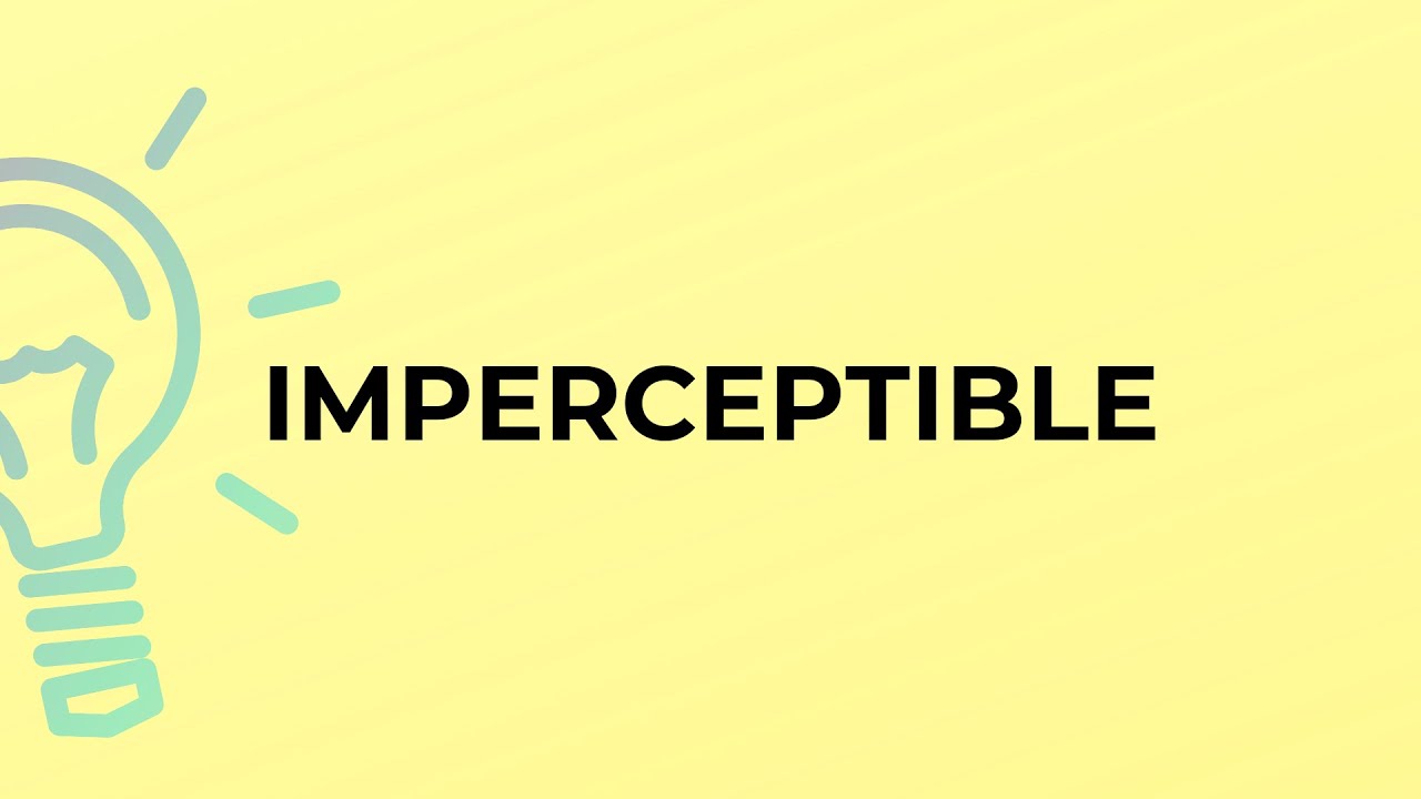 What is the meaning of the word IMPERCEPTIBLE? - YouTube