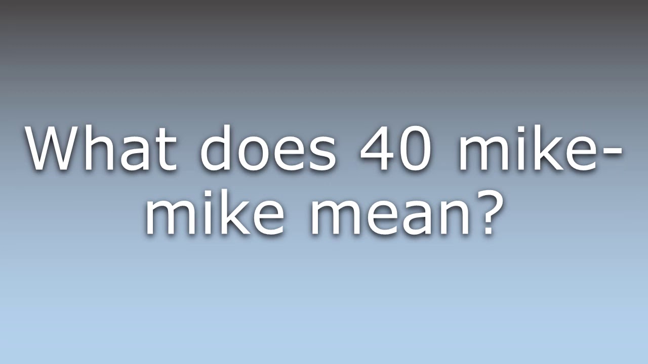 What does 40 mike-mike mean? - YouTube