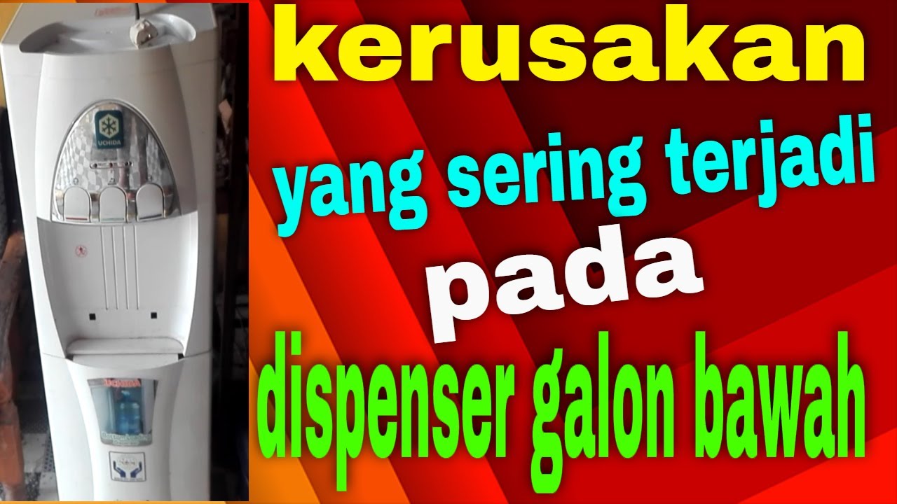PENYEBAB DISPENSER UCHIDA AIR TIDAK NAIK - YouTube
