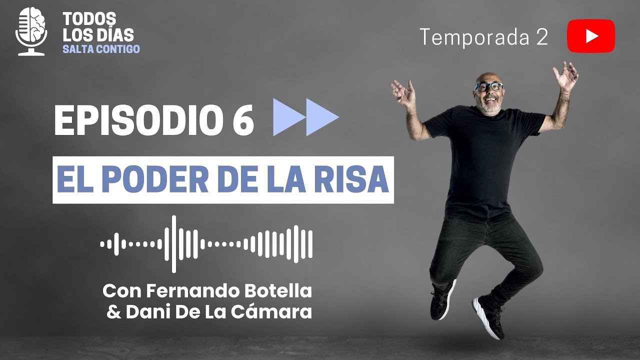 Episodio 6 - Temporada 2: El poder de la risa | Fernando Botella y Dani Delacámara - YouTube
