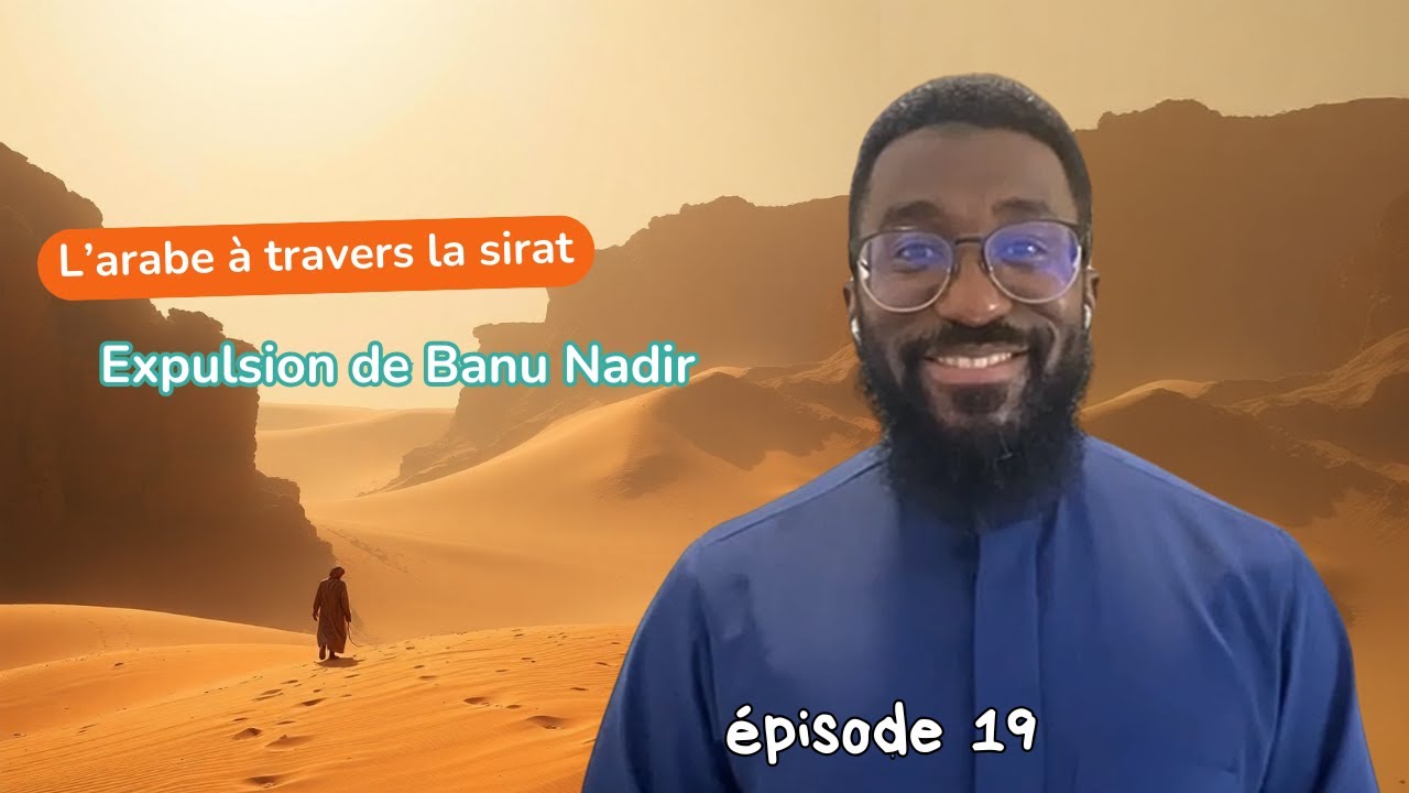 [Épisode 19] L'arabe à travers la sirat - Expulsion des Banu Nadir ...