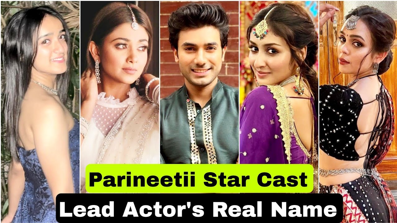 Parineetii Star Cast | Lead Actors Real Name | Parineet | Neeti ...
