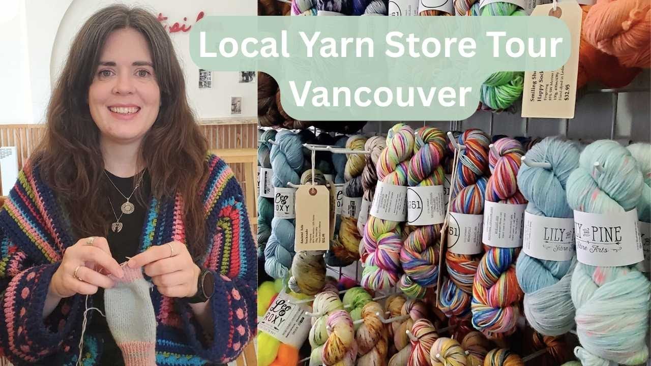 Yarn Store Tour around Vancouver, Canada to celebrate Local Yarn Store ...