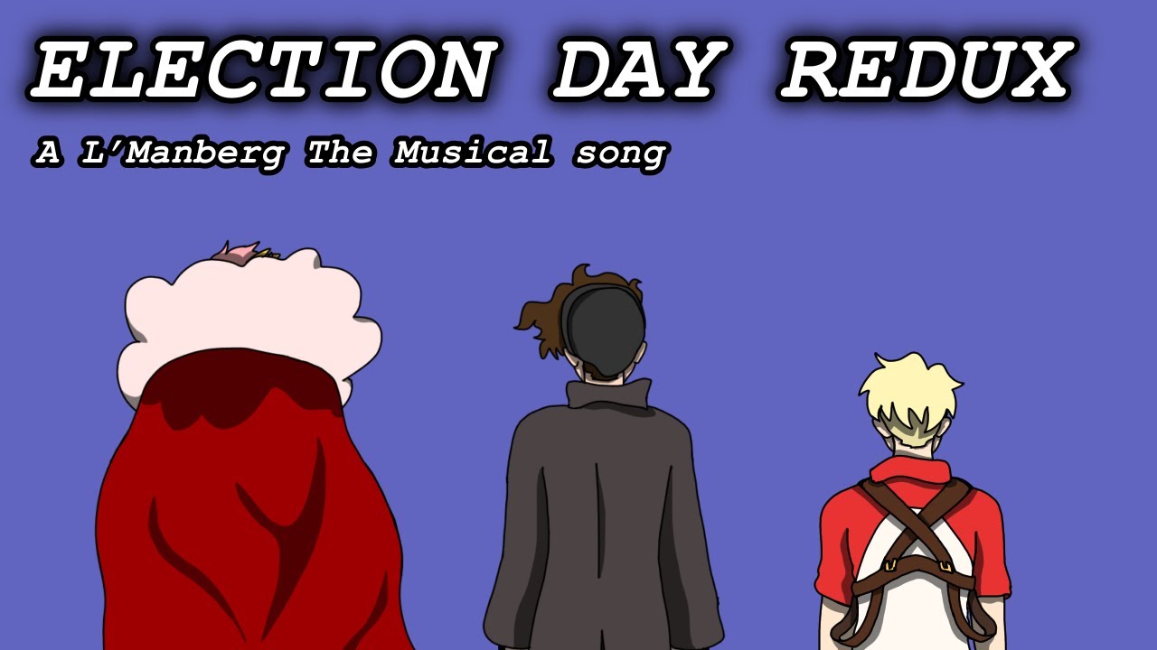 Election Day Redux- L'Manberg The Musical Original song [DREAM SMP ...