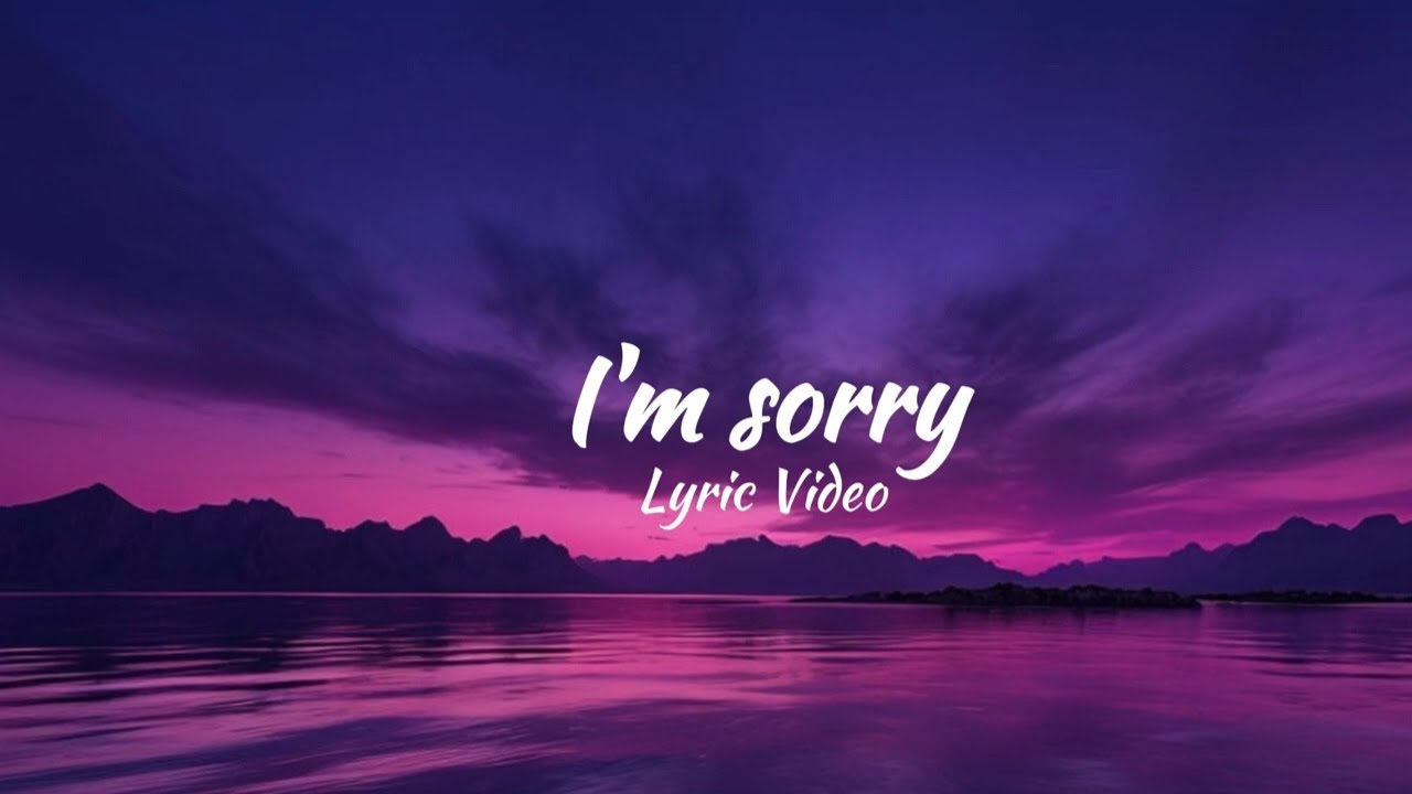I'm Sorry (Official Lyric Video) - YouTube