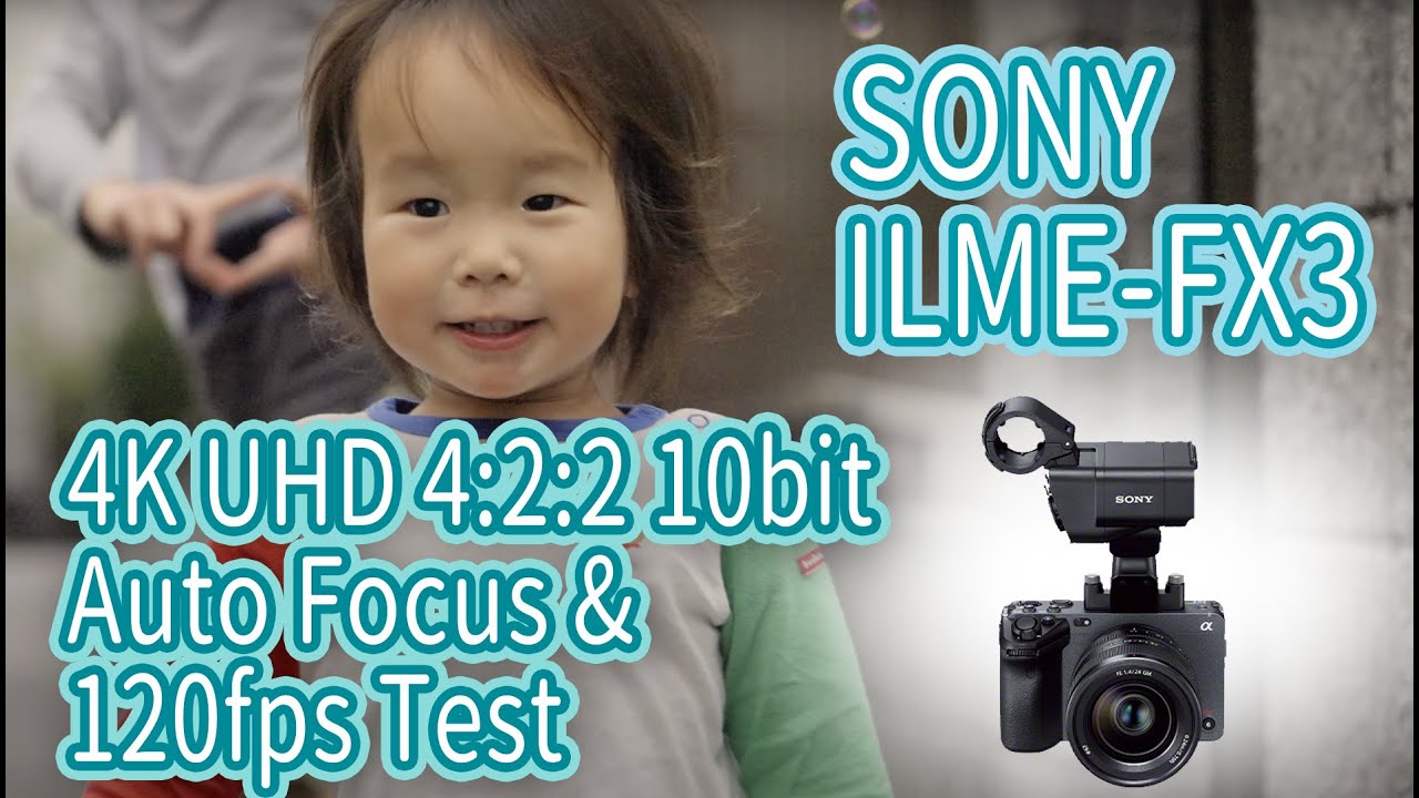 SONY ILME-FX3 UHD 4:2:2 10bit Auto Focus&120fps Test - YouTube