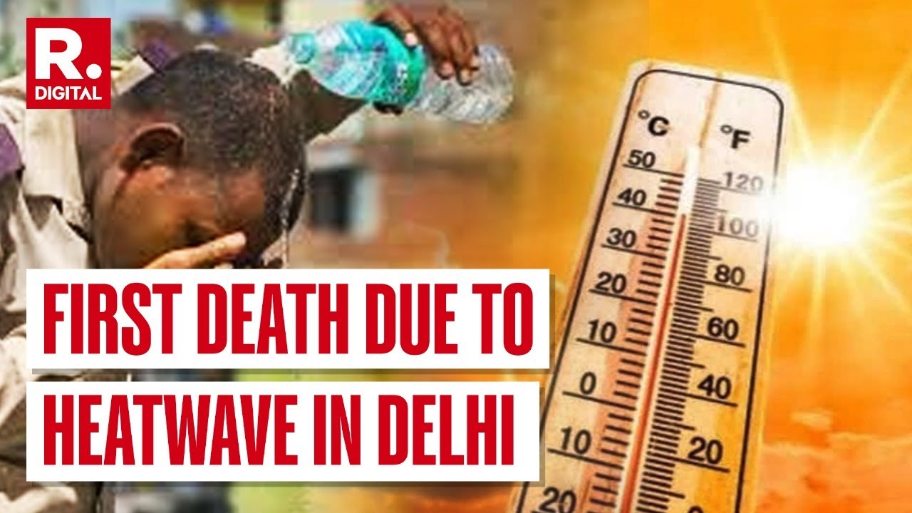 Delhi Heat Claims 1st Life, Man Dies Of Heatstroke As Fever Shoots To ...