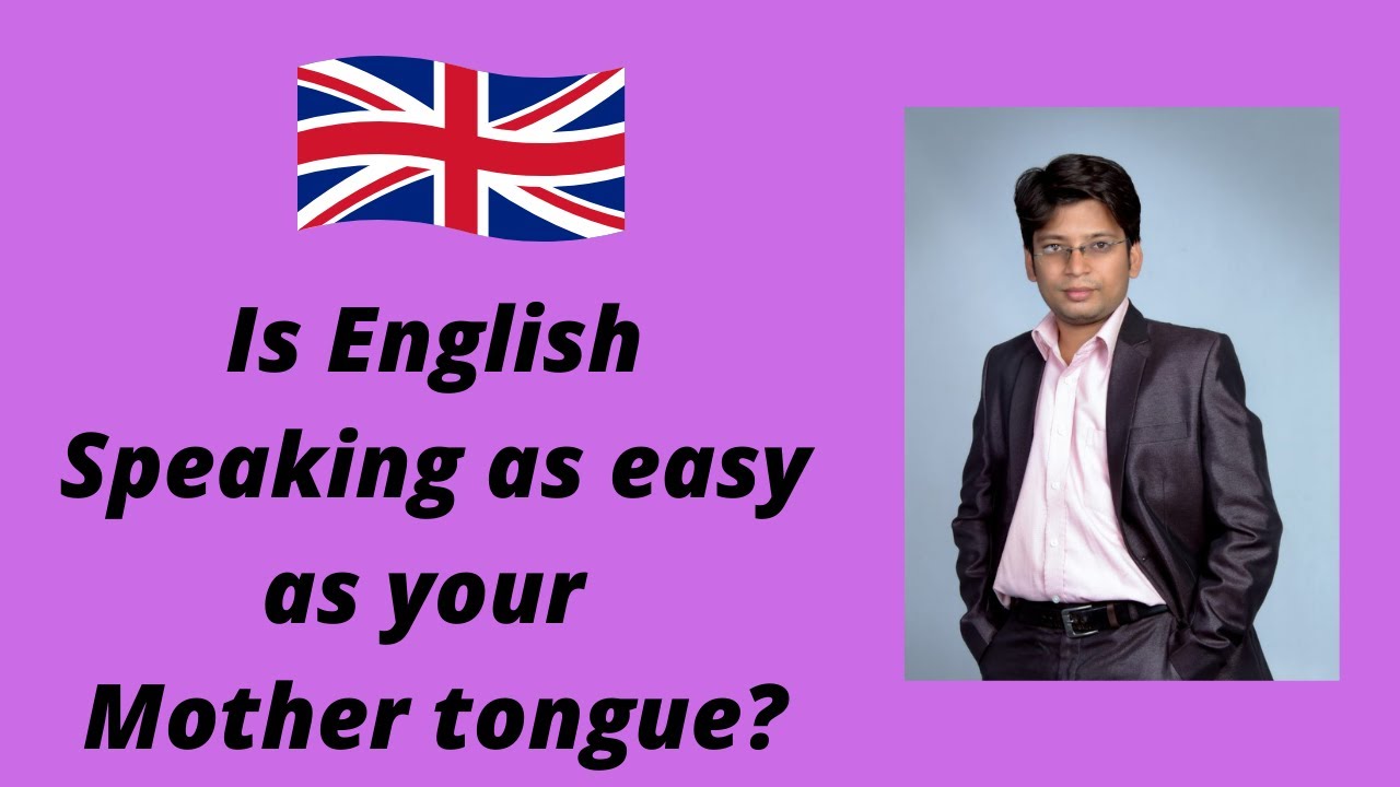 Is English Speaking As Easy As Your Mother Tongue YouTube is-english-speaking-as-easy-as-your-mother-tongue-youtube