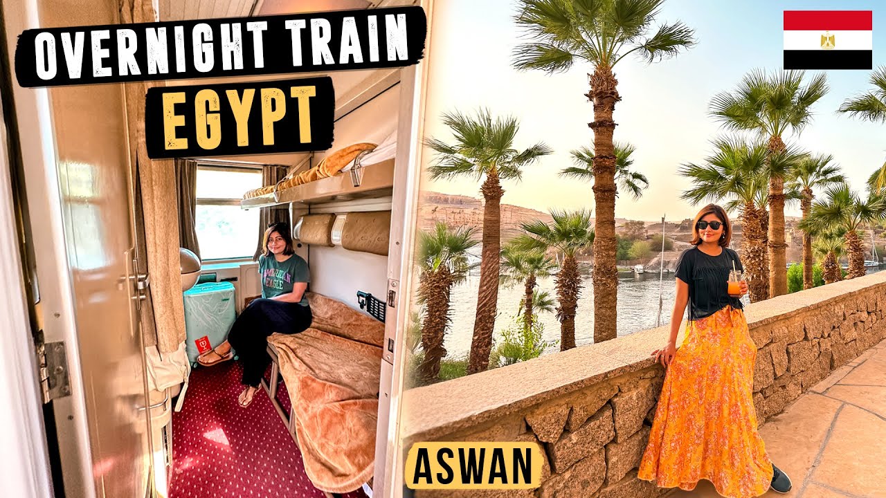 EGYPT OVERNIGHT TRAIN | Cairo to Aswan in "FIRST CLASS" Overnight Train ...