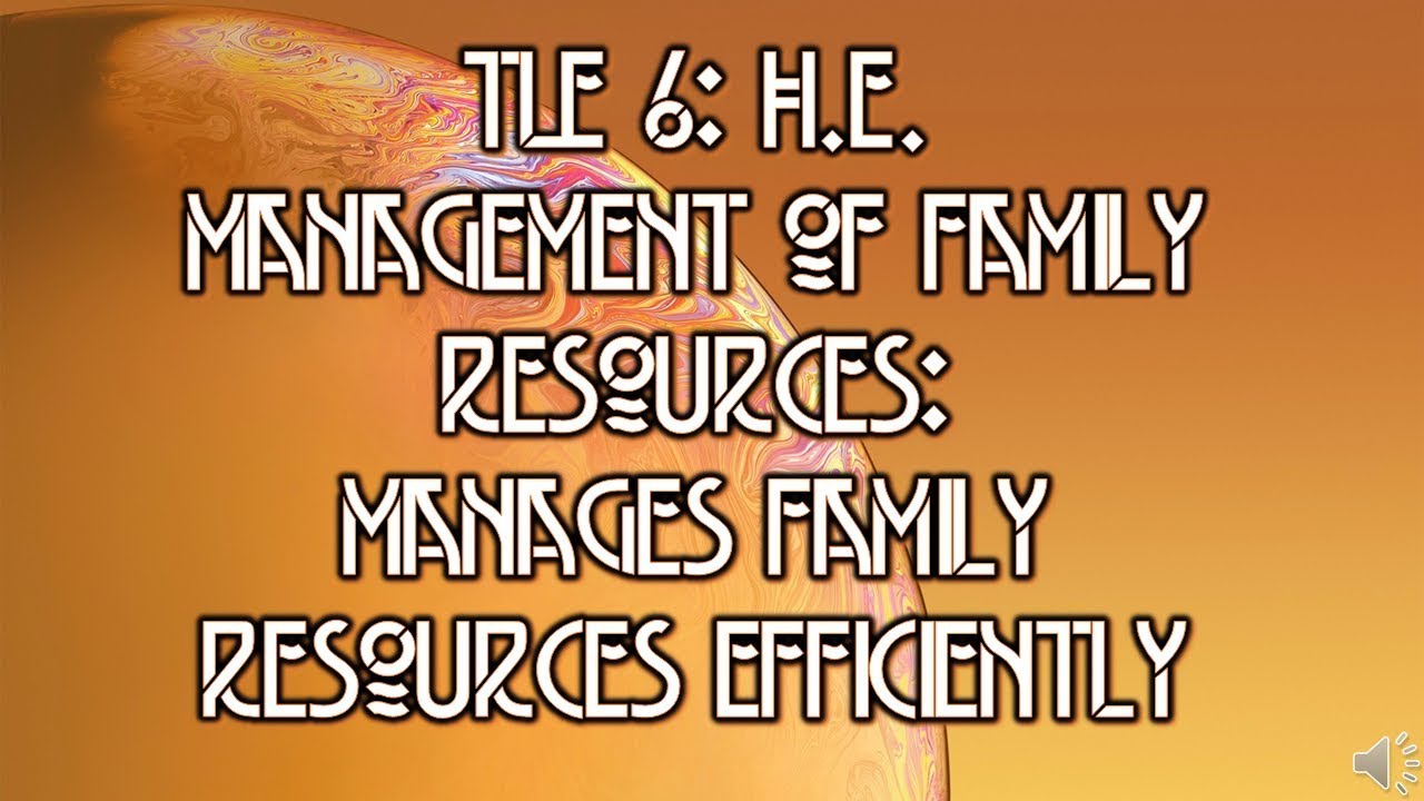 TLE 6 H E Management Of Family Resources Manages Family tle-6-h-e-management-of-family-resources-manages-family