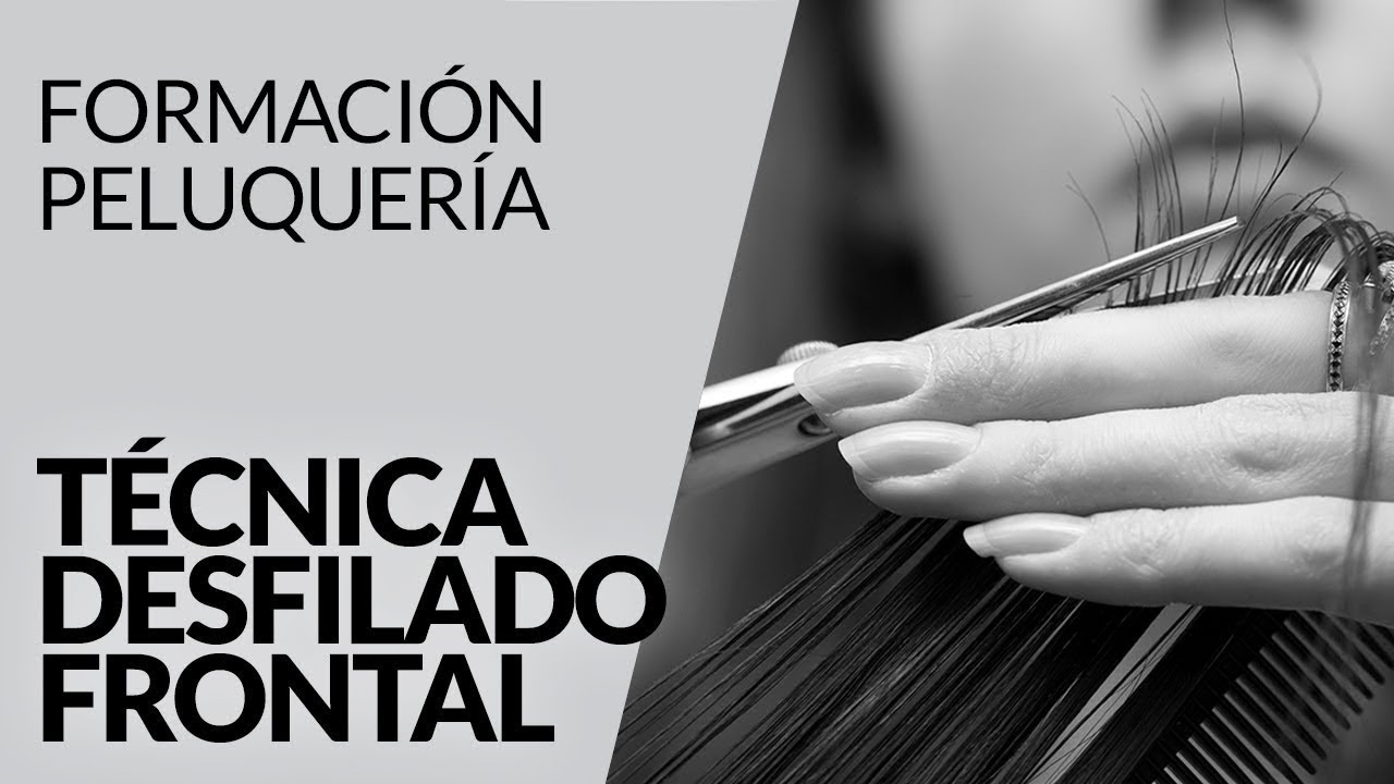 Desfilar el cabello - Técnica Desfilado Frontal - YouTube