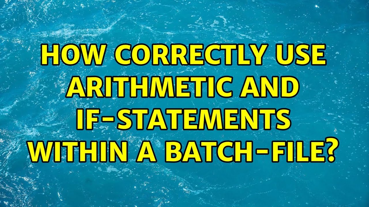 How Correctly Use Arithmetic And If Statements Within A Batch File 2 9508