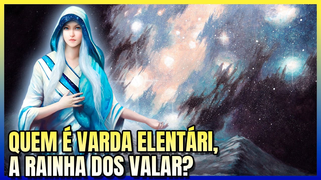 Varda: Quem é a Rainha das Estrelas e dos Valar? | Série dos Valar ...