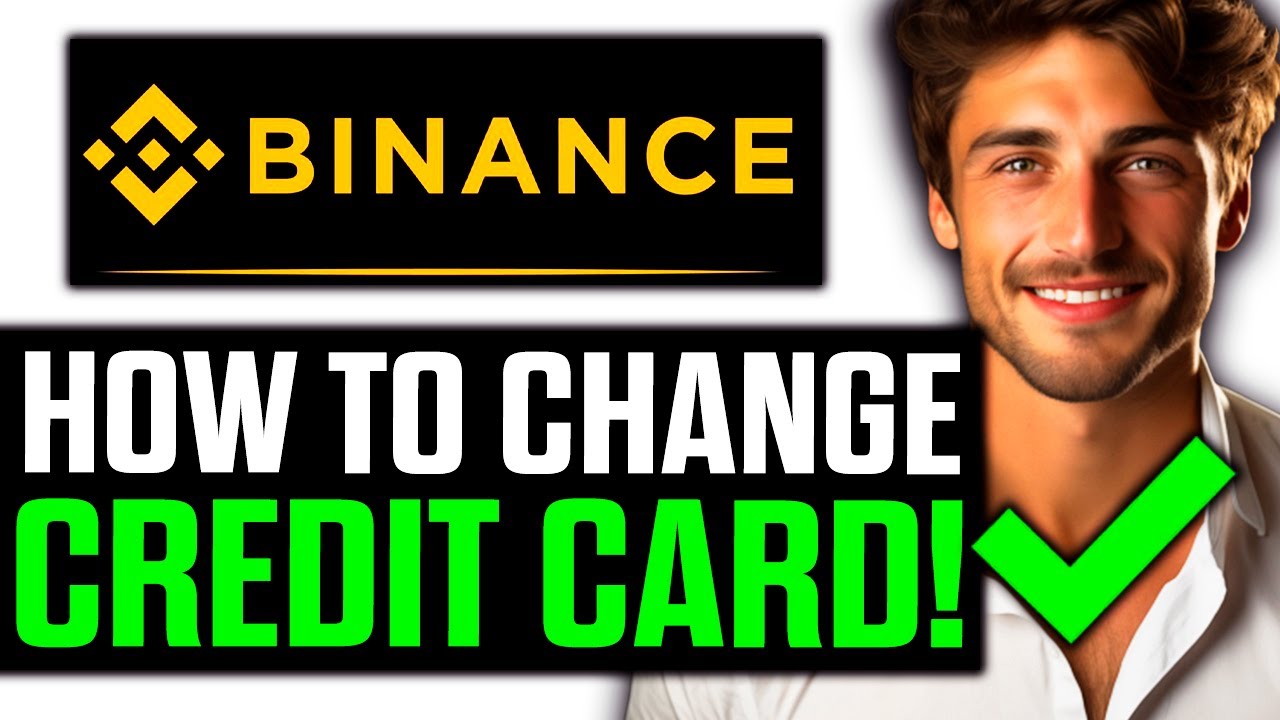 How To Change Credit Card on Binance (2025) - Step by Step - YouTube
