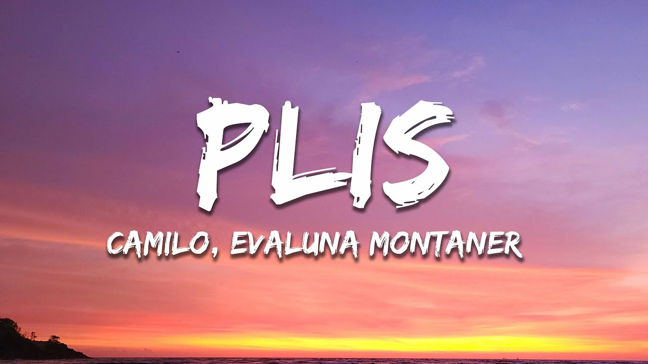 Camilo, Evaluna Montaner - PLIS (Letra / Lyrics) - YouTube