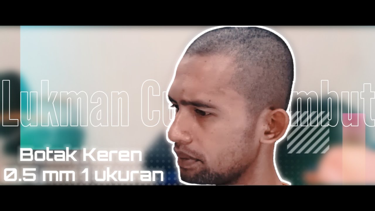 Botak Keren || 0.5 mm 1 ukuran (Cinematic) - YouTube