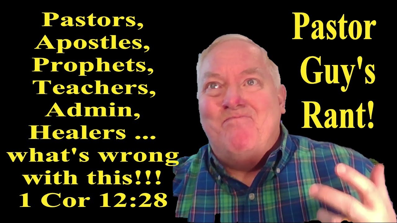 Pastor Guys Rant! 1 Corinthians 12:28 What is wrong with the church ...