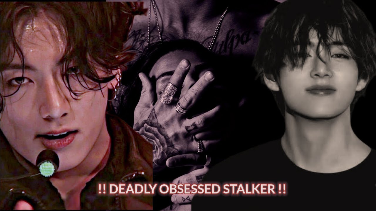 ""DEADLY OBSESSED STALKER"" [Dark fanfic] [Tae FF] [Jk FF] #obsession # ...