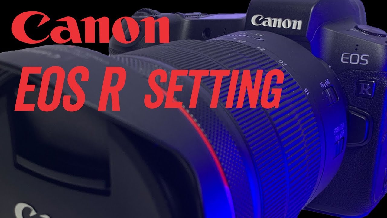 Canon EOS R I My setting tips & tricks 19.08.19 - YouTube