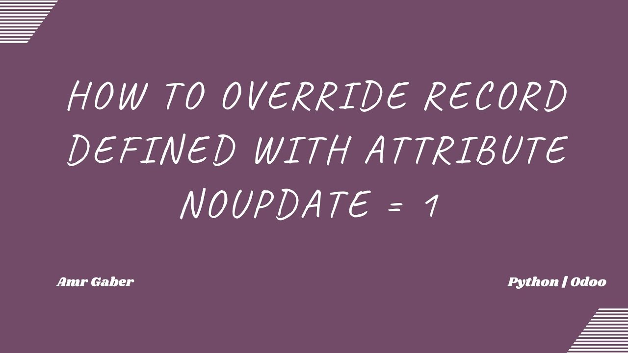 Odoo Data Files How To Override Record Defined With Attribute Noupdate 1 Youtube
