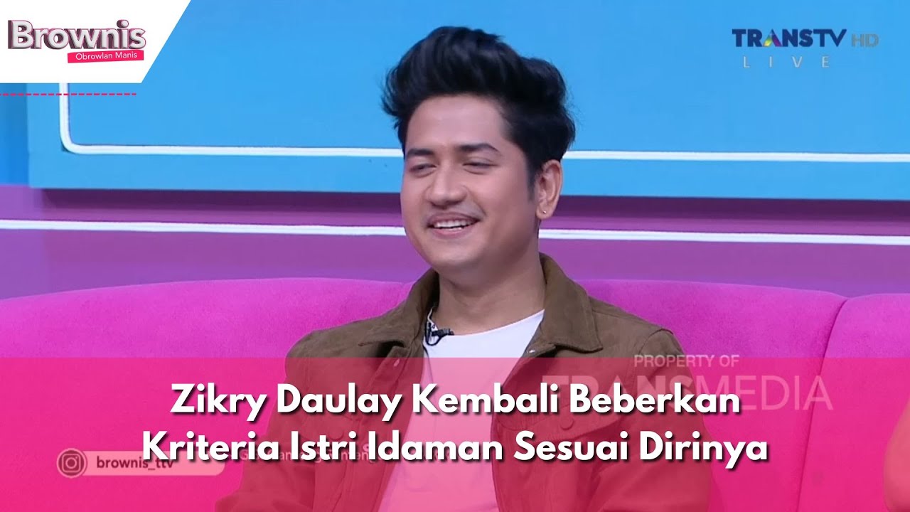 Zikry Daulay Kembali Beberkan Kriteria Istri Idaman Sesuai Dirinya | BROWNIS (20/11/23) P2 - YouTube