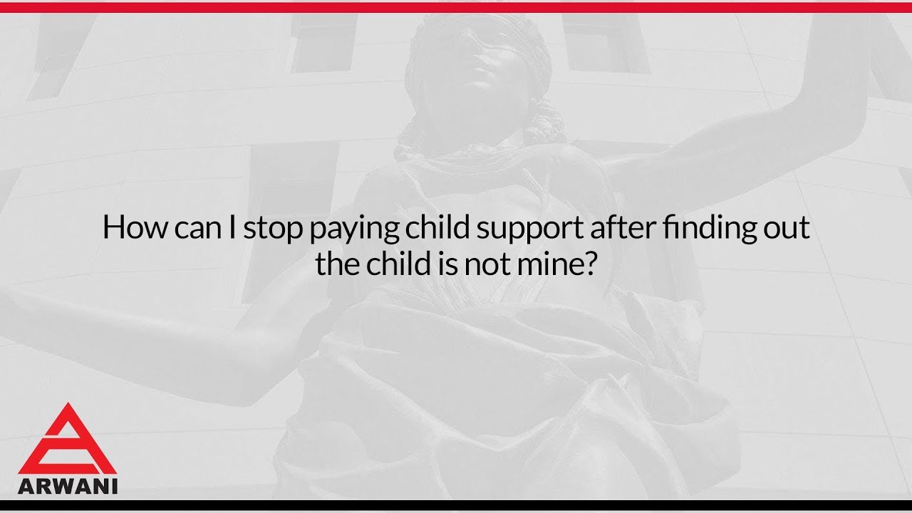 How Can I Stop Paying Child Support After Finding Out The Child Is Not how-can-i-stop-paying-child-support-after-finding-out-the-child-is-not