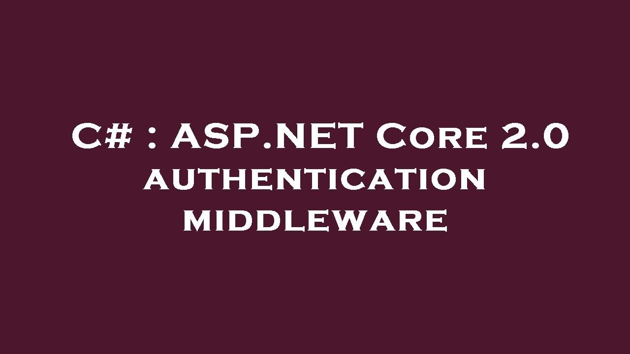 C Asp Core 2 0 Authentication Middleware Youtube