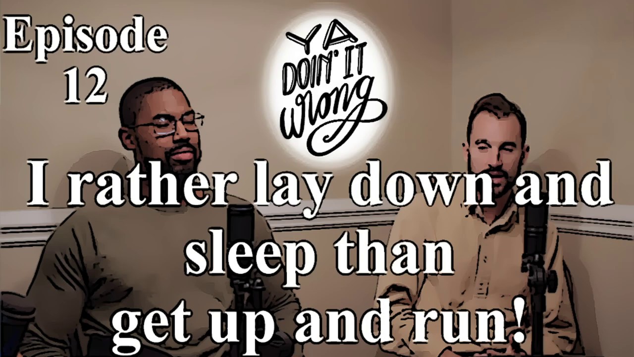 I rather lay down and sleep, than get up and run! - YouTube