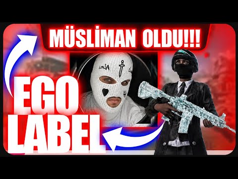 EGO LABEL MÜSLİMAN OLDU!!!