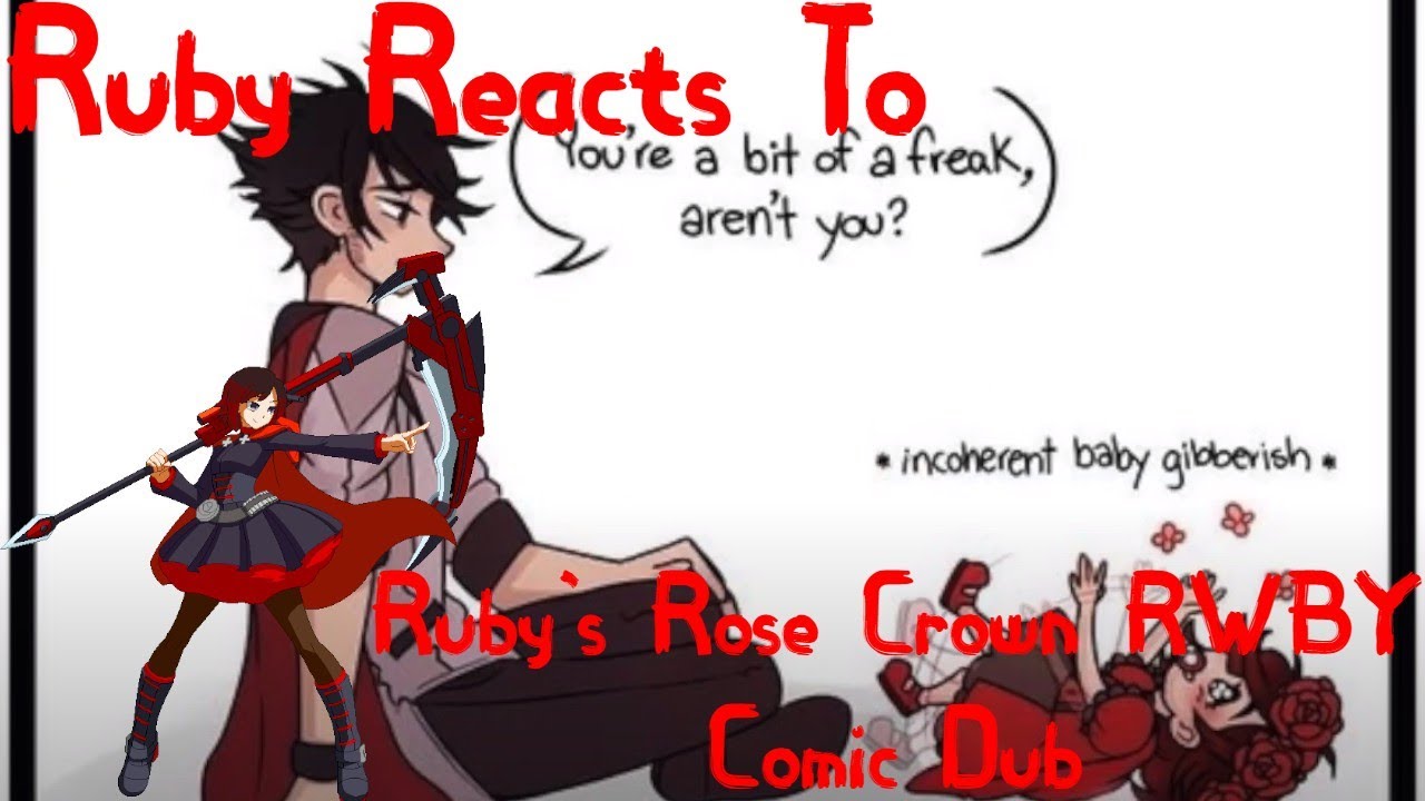 Ruby Rose Reacts To Ruby's Rose Crown RWBY Comic Dub - YouTube