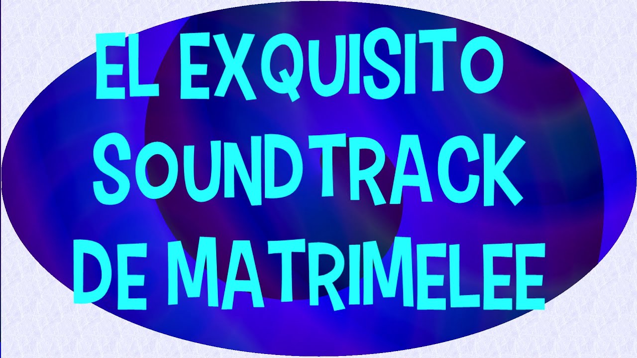 Hoy en Análisis... El Exquisito Soundtrack de Matrimelee... - YouTube