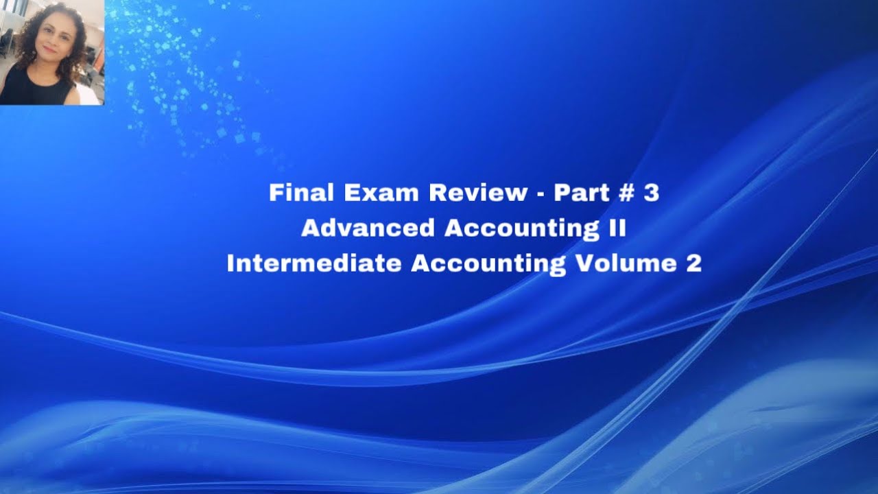 Final Exam Review - Advanced Accounting II - Part #3 - YouTube
