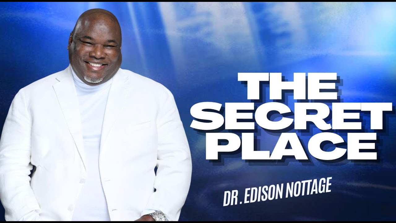 The Secret Place || Apostle Edison Nottage - YouTube
