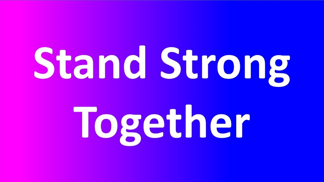 Stand Strong Together - YouTube