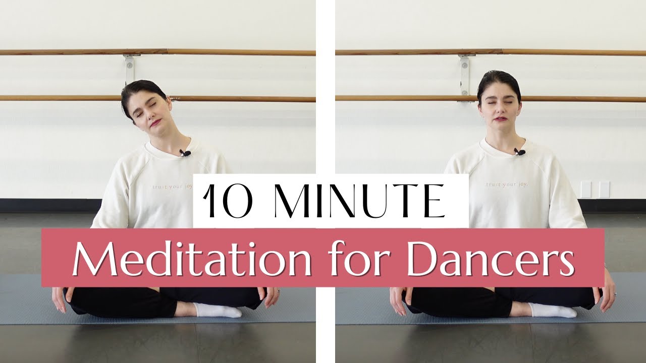 10 Minute Meditation for Dancers | Worthiness & Grounding | Kathryn ...
