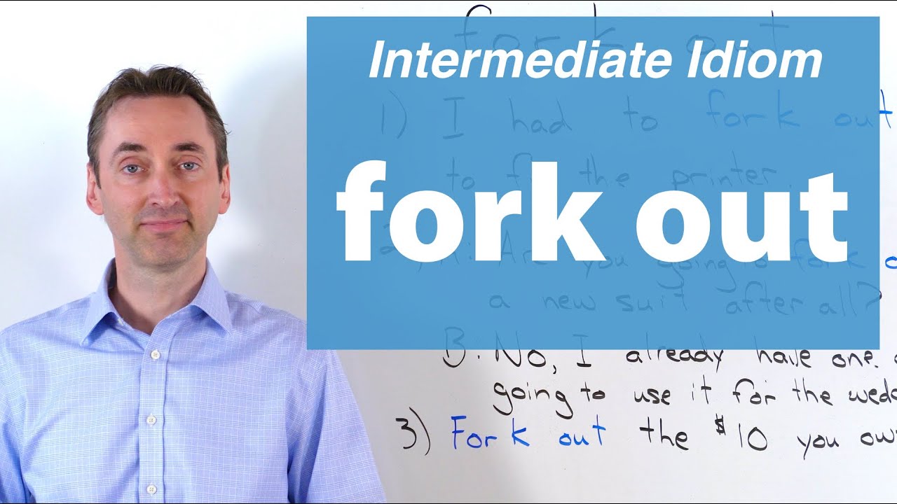 fork out: Intermediate Idiom: この熟語はどういう意味ですか？ - YouTube