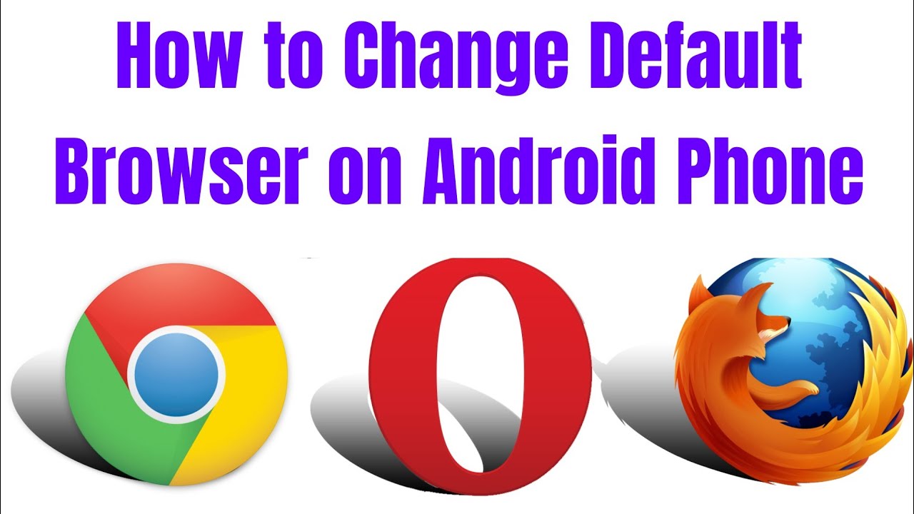 How to Change Default Browser on Android Phone - YouTube