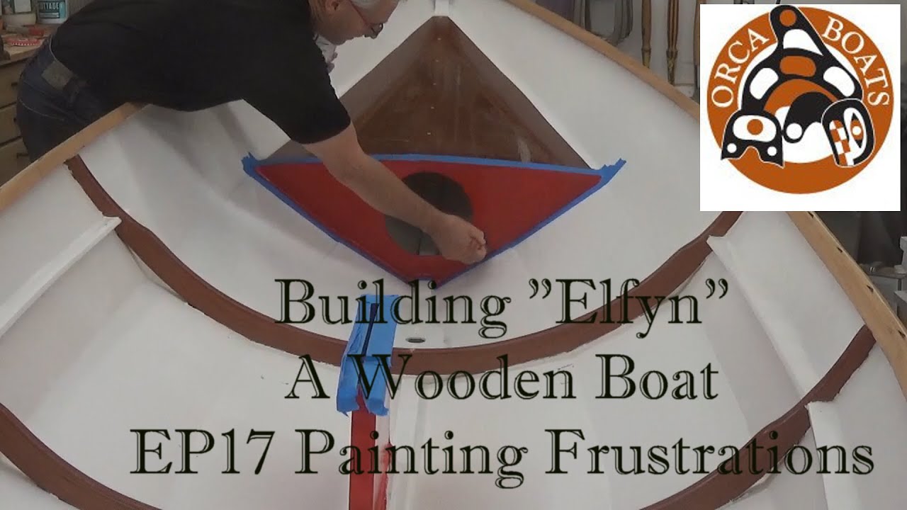 Building "Elfyn" A Wooden Boat EP17 Paint Frustrations - YouTube