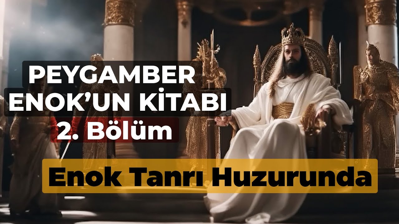 Peygamber Enok'un Kitabı - Enok Tanrı'nın Huzurunda | 2. Bölüm - YouTube