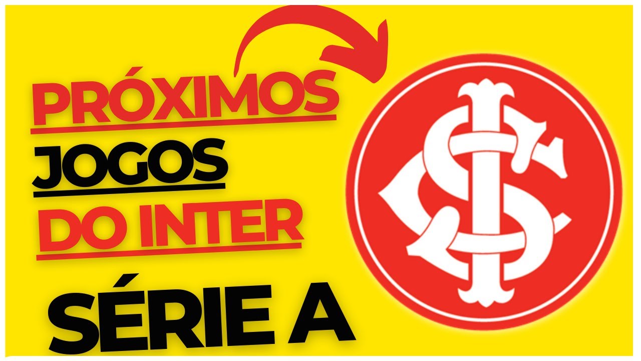 PRÓXIMOS JOGOS DO INTERNACIONAL, PROXIMO JOGO INTER PELA SÉRIE A ...