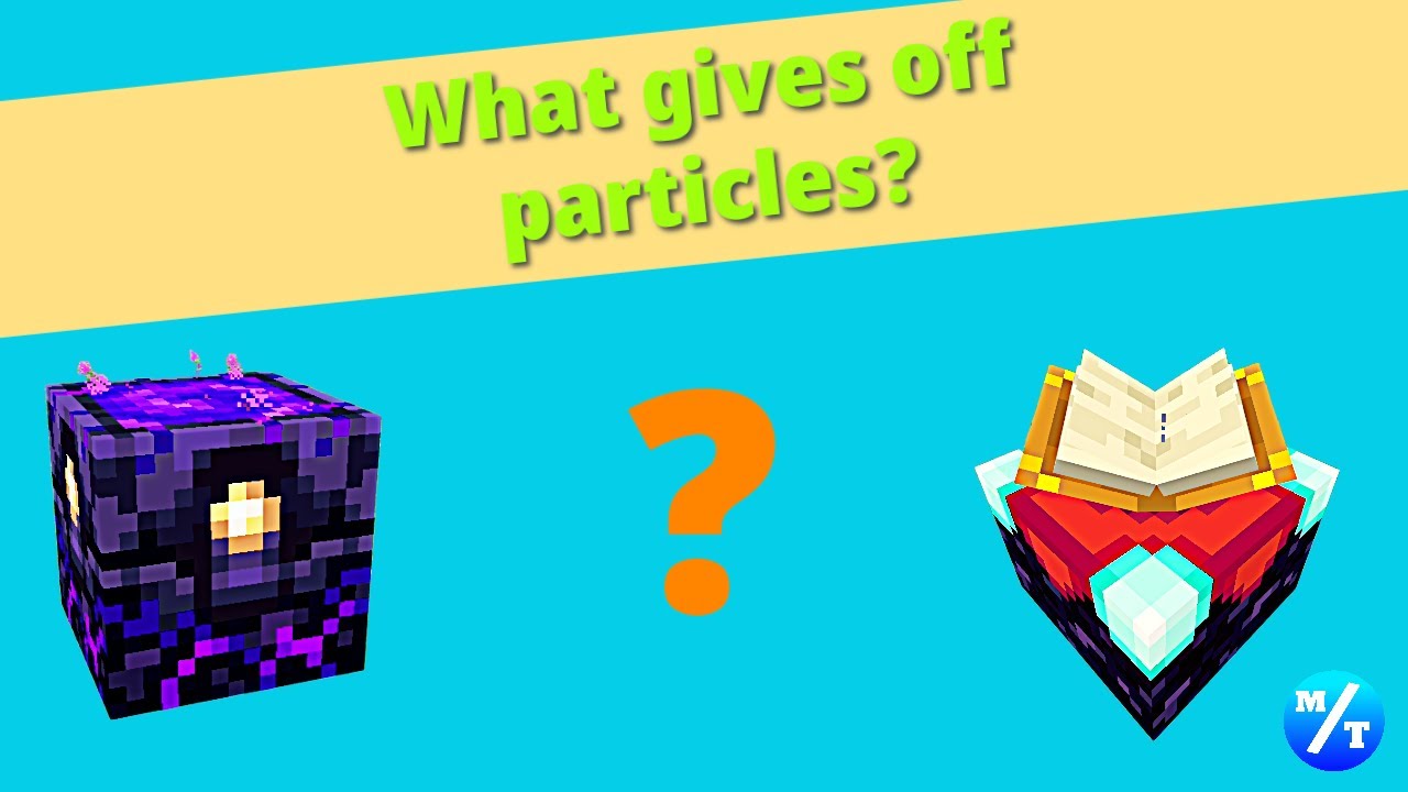 Blocks That you NEED to Know Gives off Particles! | MasterTech3211 ...