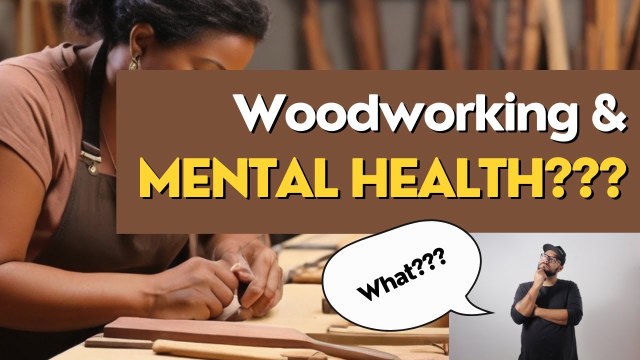Woodworking for Wellness The Mental Health Benefits Of Woodworking ...