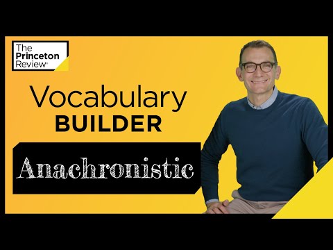 Vocabulary Builder: Anachronistic | Words Series | The Princeton Review