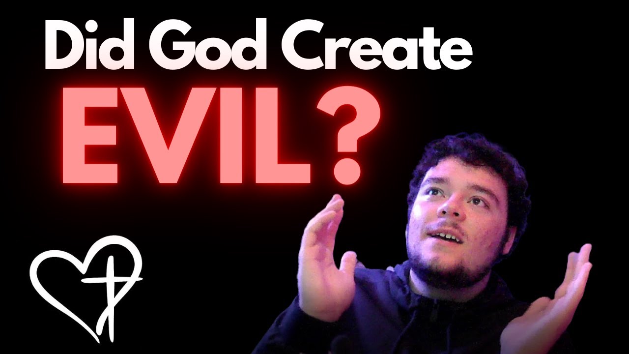 Did God Create Evil? Why Does the Lord Allow Evil? - YouTube