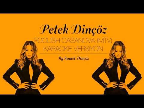 Petek Dinçöz - Foolish Casanova (Mtv) Karaoke Versiyon