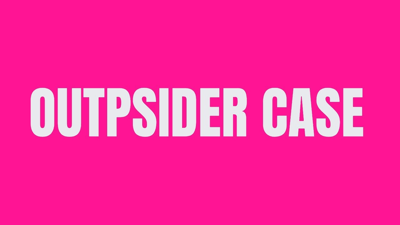 Outpsider Case - YouTube